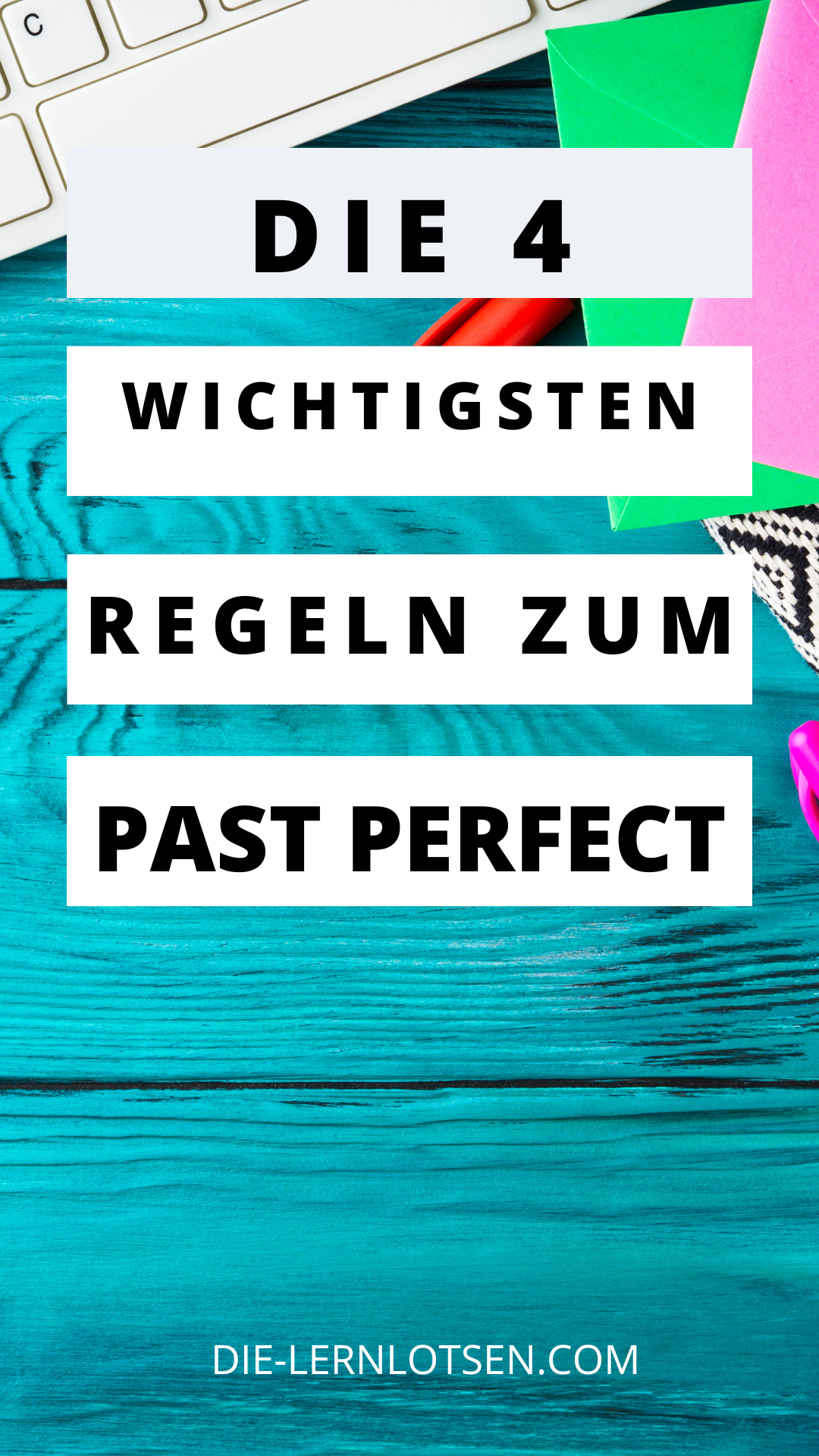 Past Perfect: Die 4 wichtigsten Regeln, die du kennen musst